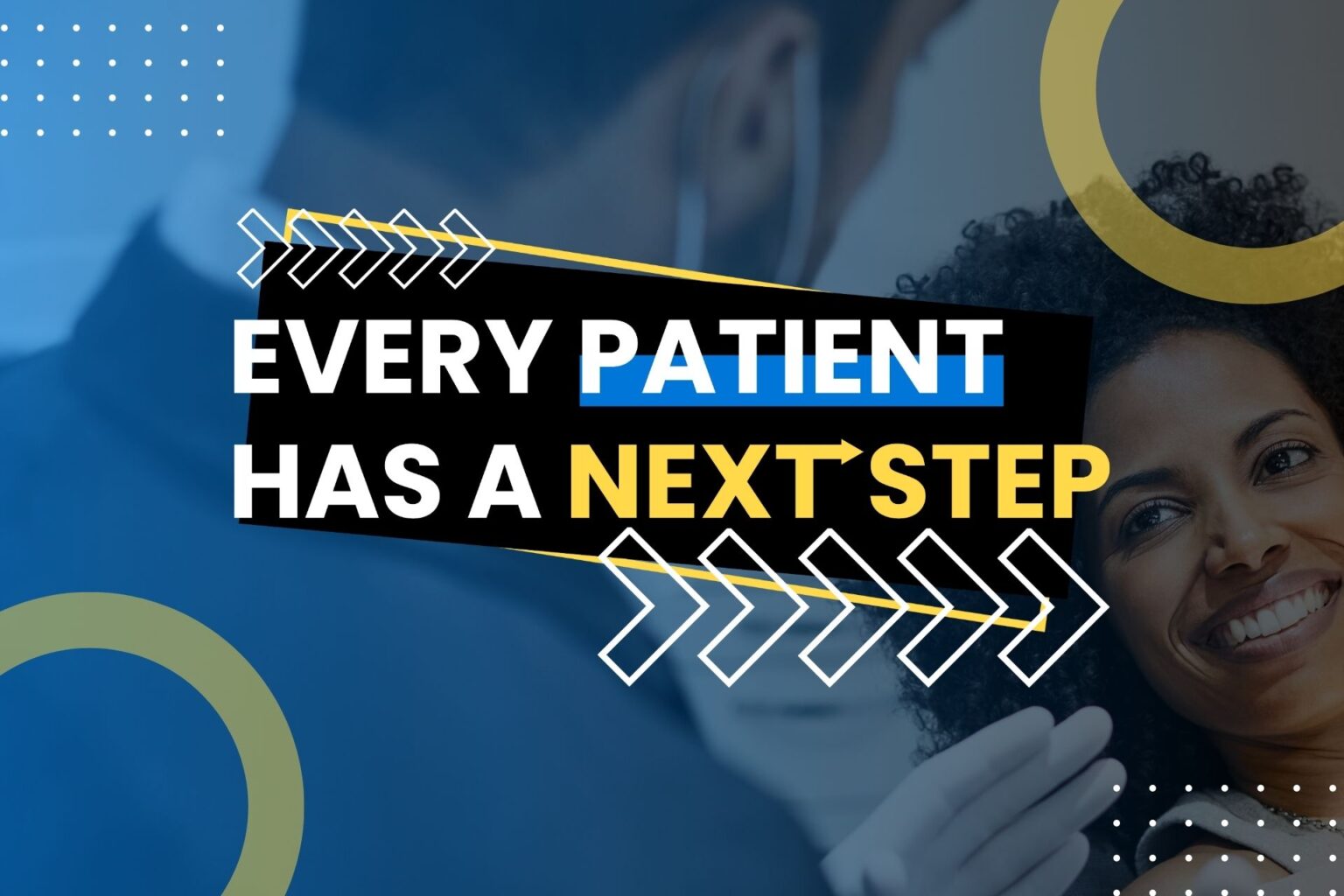 Every Patient Has a Next Step